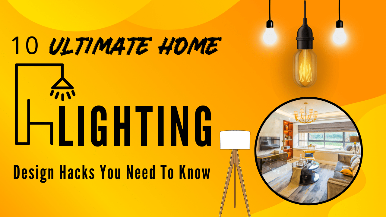 10 Ultimate Home Lighting Design Hacks You Need To Know