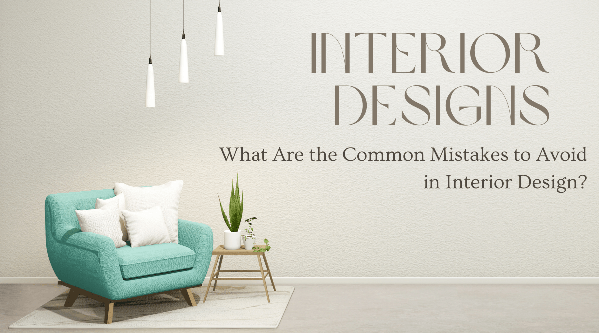Common Mistakes To Avoid In Interior Design – Unlock Now - Dream Modular