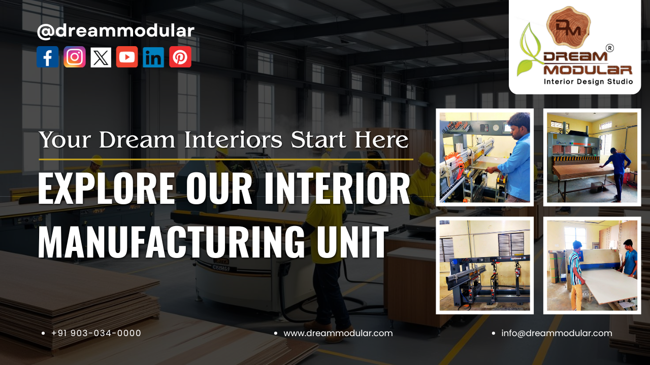 Explore Our Interior Manufacturing Unit:Dream Interiors Start Here